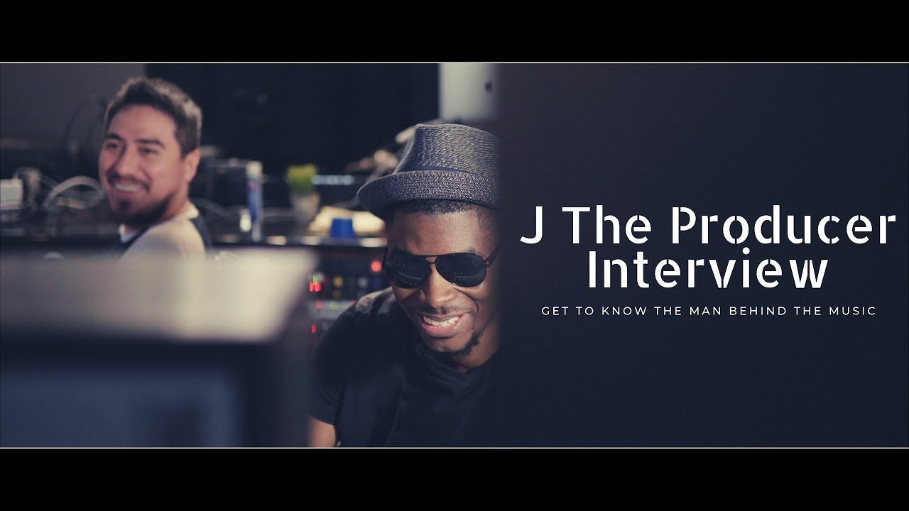 J The Producer|Get To Know The Man Behind The Music - YouTube
