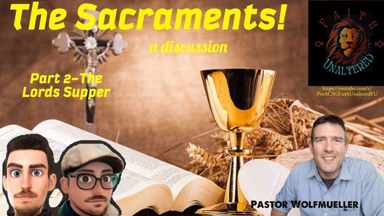 The Sacraments (The Lord's Supper) w/ Pr. Bryan Wolfmueller Part 2 ...