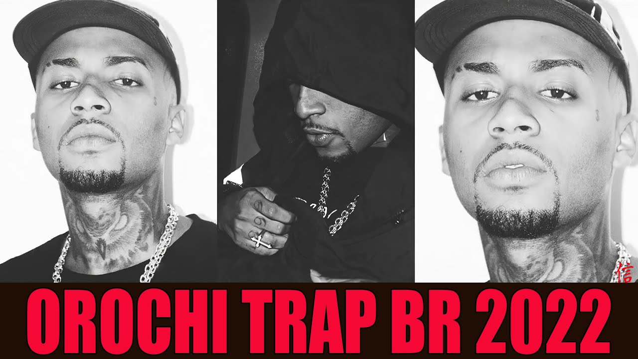 OROCHI TRAP BRAZIL 2022 - MELHOR TRAP MUSIC DO ANO DE OROCHI - YouTube