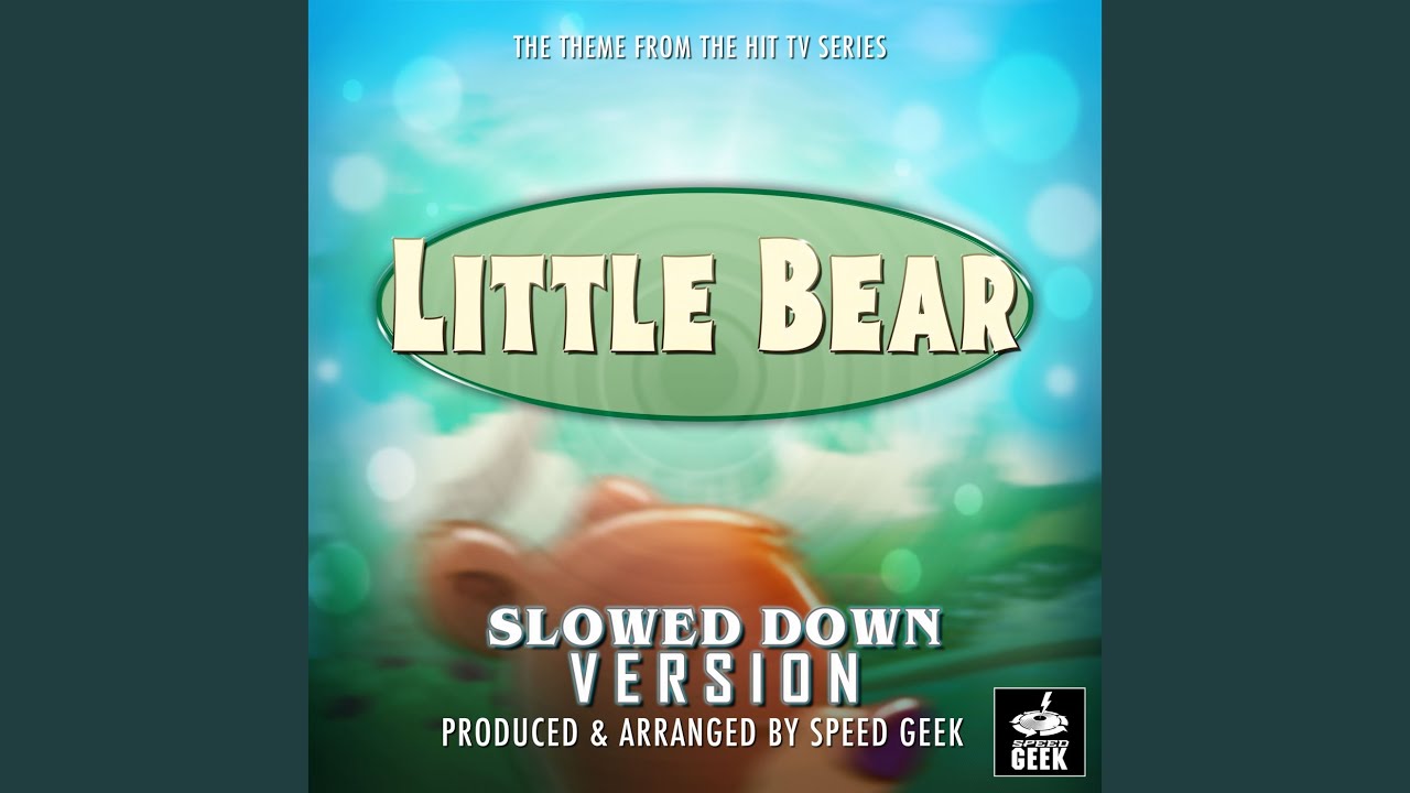 Little Bear Main Theme (From "Little Bear") (Slowed Down Version) - YouTube
