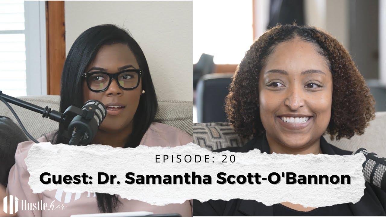 Hustle Her Podcast Ep. 20 - Dr. Samantha O’Bannon - YouTube