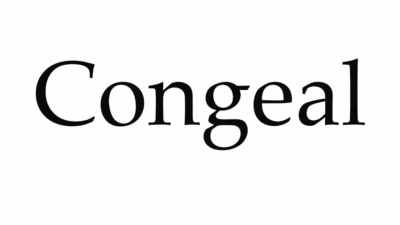 How to Pronounce Congeal - YouTube