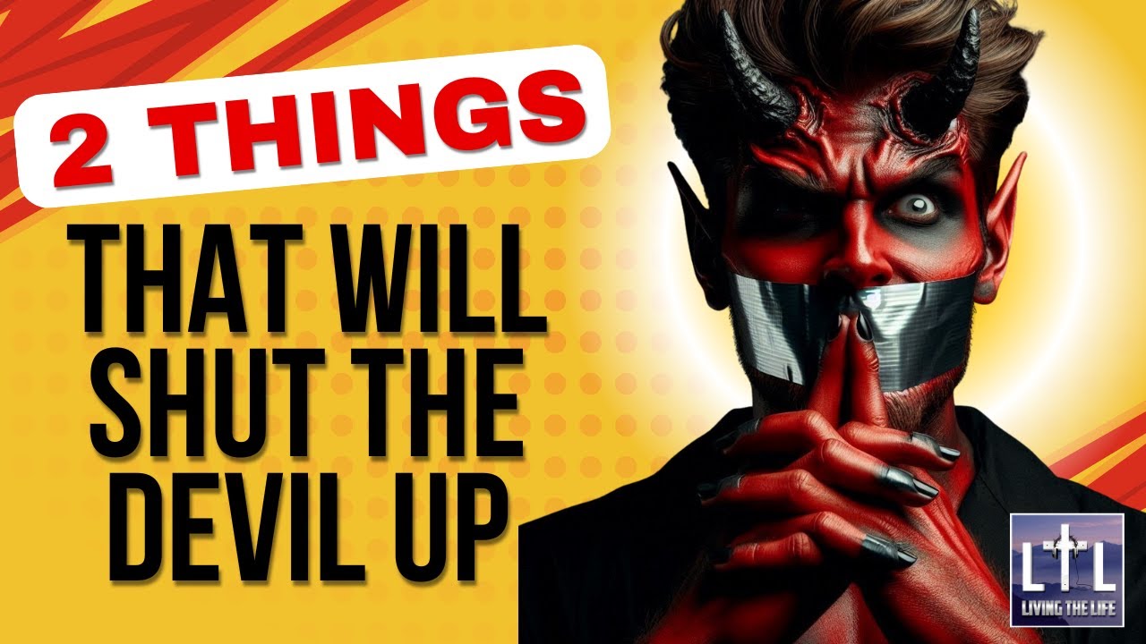 2 Things That Will Shut The Devil Up - YouTube