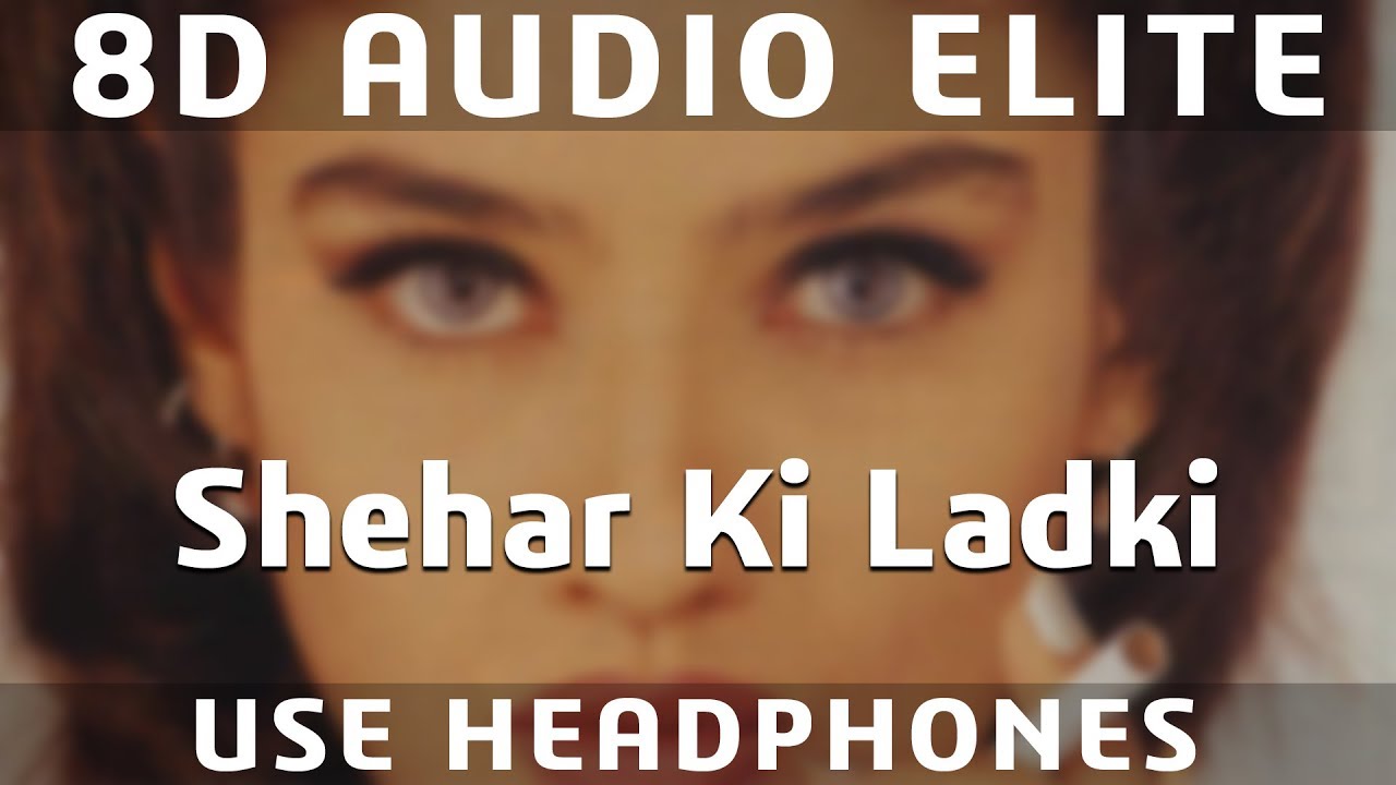 8D AUDIO | Sheher Ki Ladki | Sunil Shetty, Raveena Tandon | Abhijeet ...