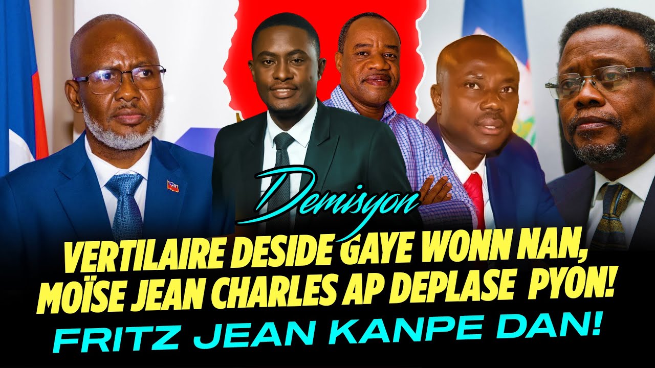 DEMISYON !!! VERTILAIRE DESIDE GAYE WONN NAN,, MOÏSE JEAN CHARLES AP ...