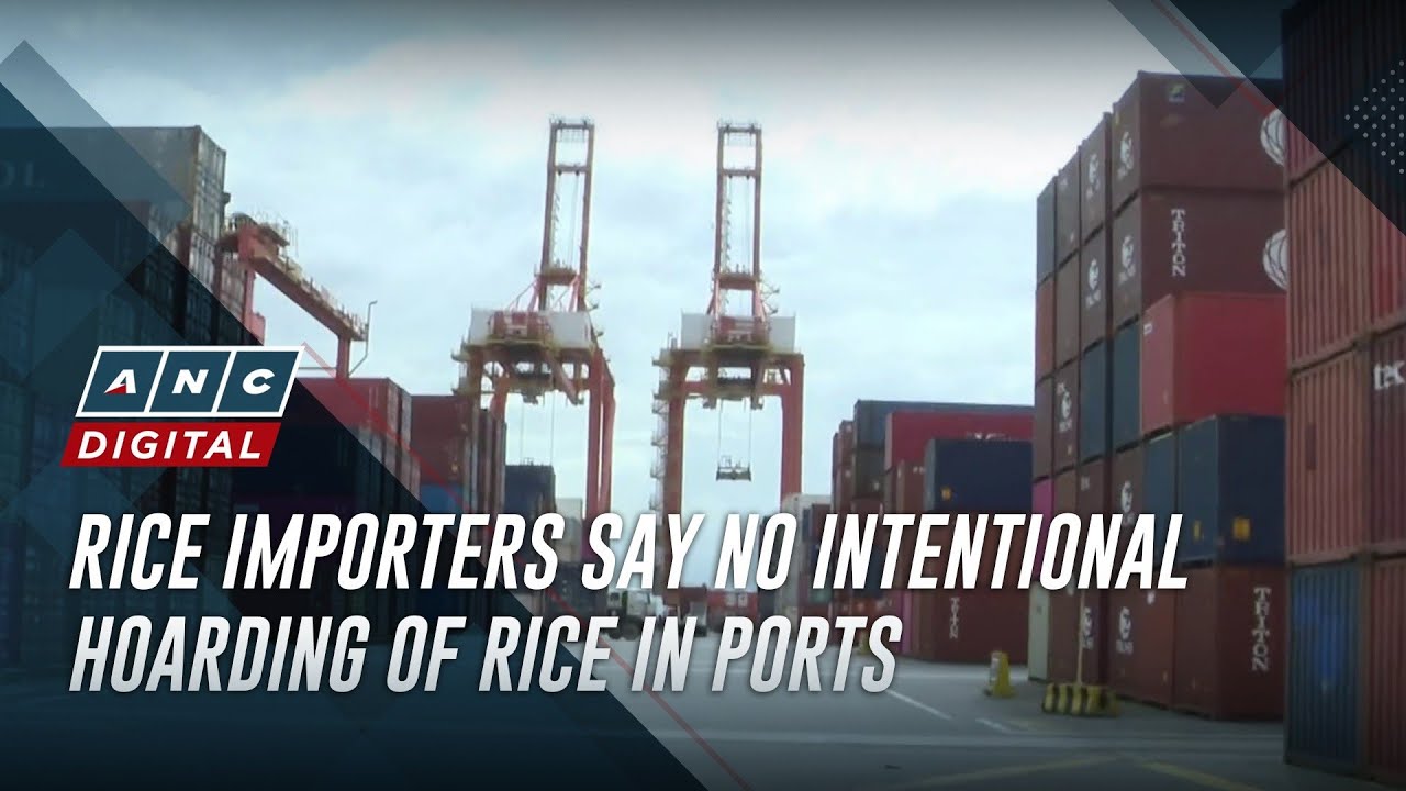 Rice importers say no intentional hoarding of rice in ports | ANC - YouTube