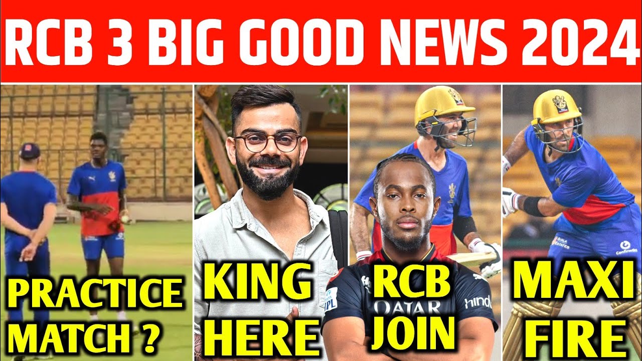 RCB 2024 - RCB 3 BIG GOOD NEWS, RCB PRACTICE MATCH ?, VIRAT JOIN RCB ...
