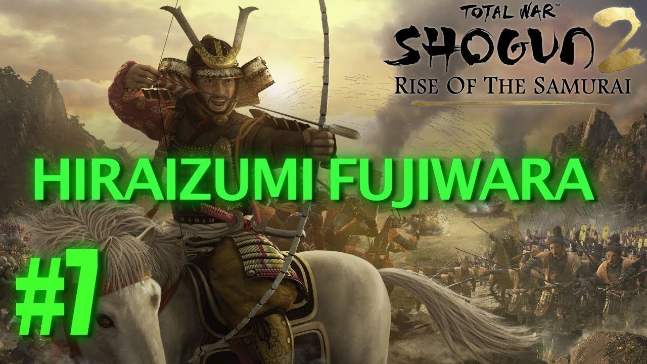 Shogun 2: Rise of the Samurai - Hiraizumi Fujiwara Campaign #7 - YouTube