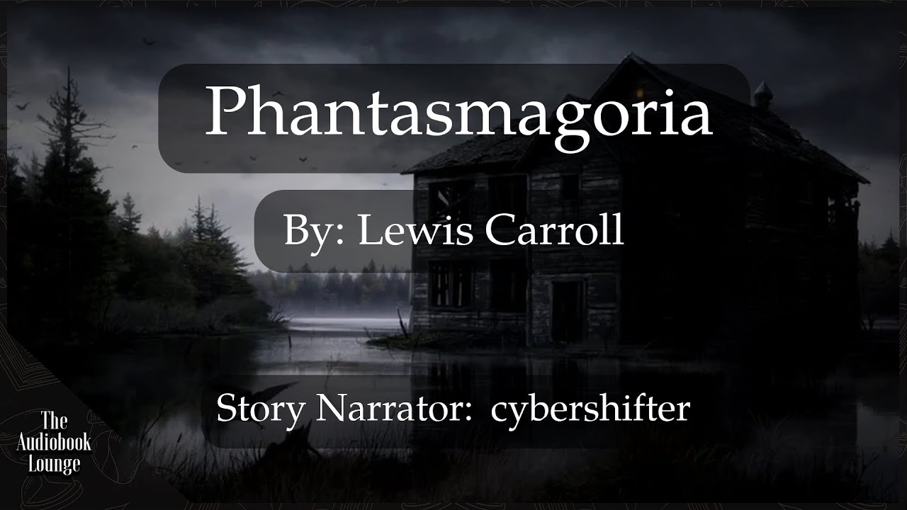 Phantasmagoria, By, Lewis Carroll, Paranormal Horror & Ghost Story - YouTube