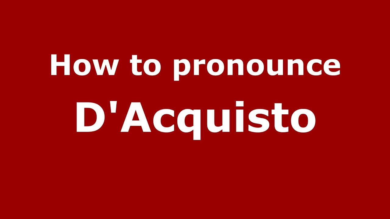 How to pronounce D'Acquisto (Italian/Italy) - PronounceNames.com - YouTube