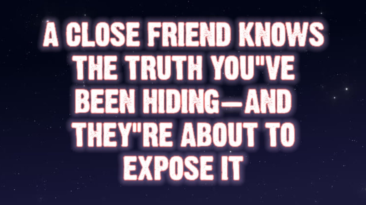 A Close Friend Knows The Truth You've Been Hiding... | Angels Messages ...