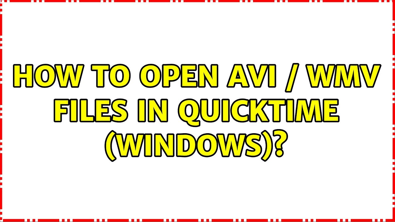 How to open avi / wmv files in Quicktime (Windows)? - YouTube