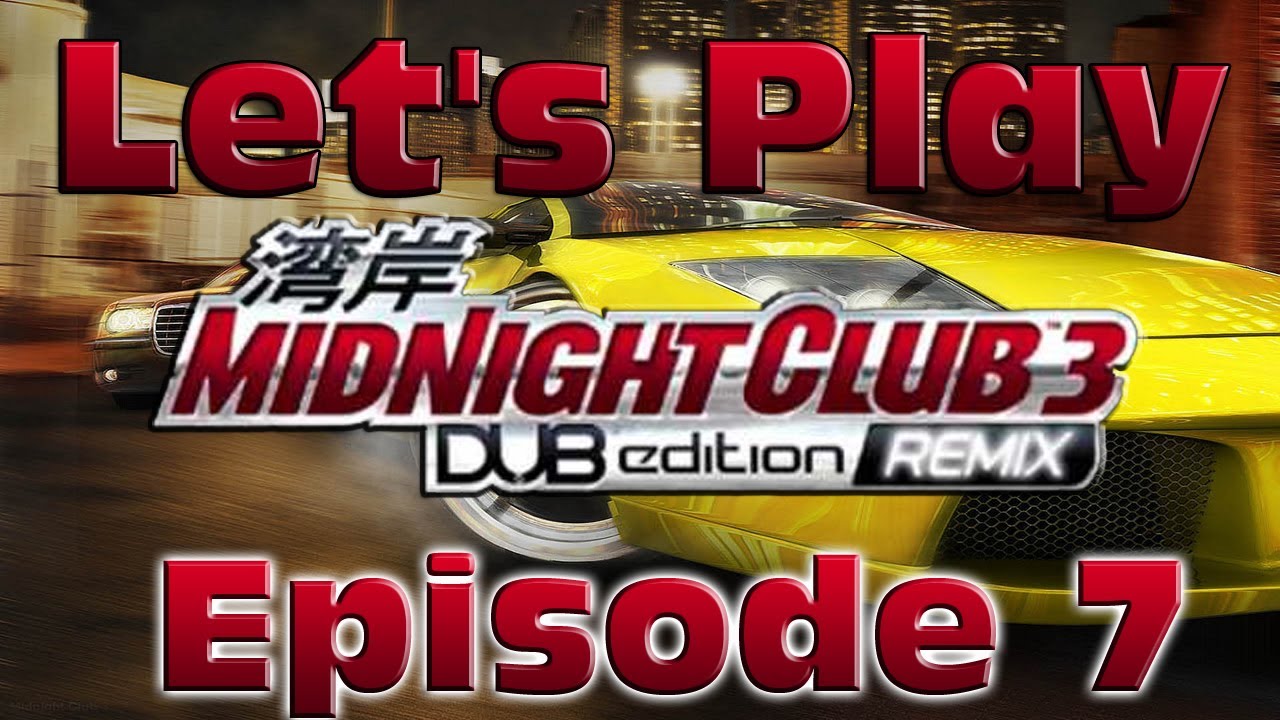Let's Play Midnight Club 3: Remix Edition - Episode 7: "Welcome to ...