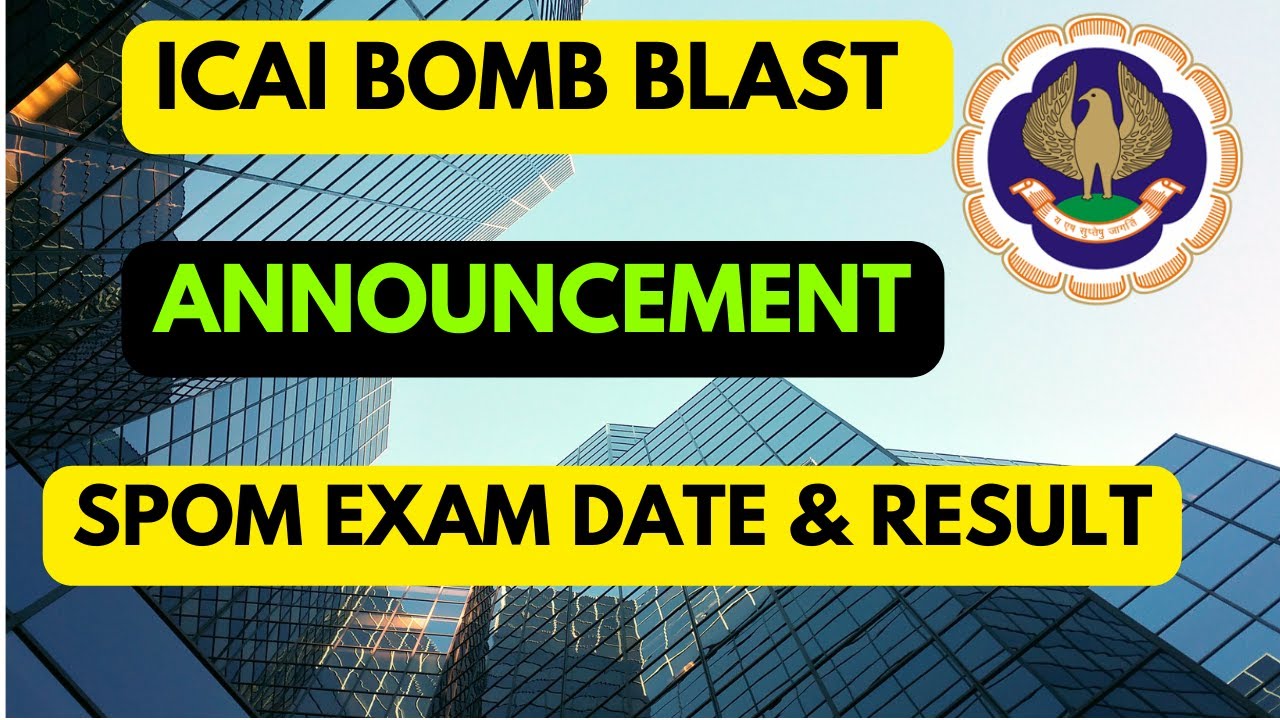 |ICAI Bomb blast Announcement For CA Inter & Final SPOM Exam Date ...
