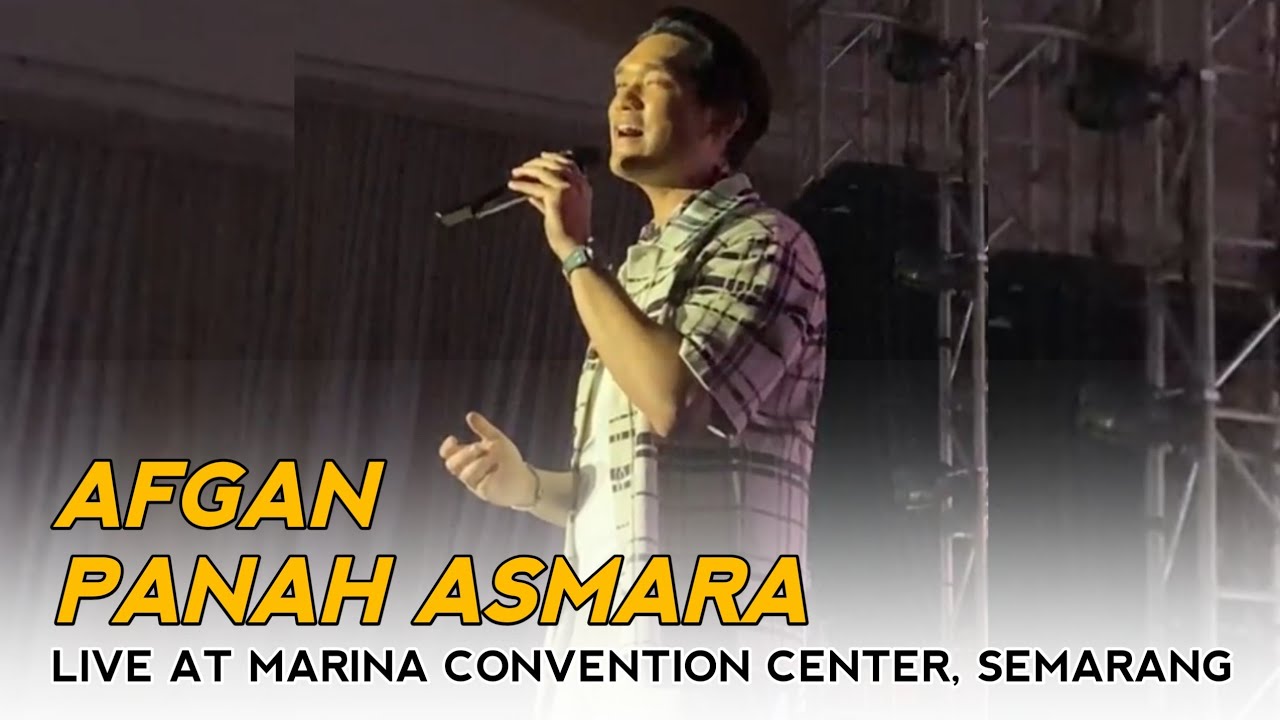 AFGAN - PANAH ASMARA | LIVE MARINA CONVENTION CENTER, SEMARANG ...