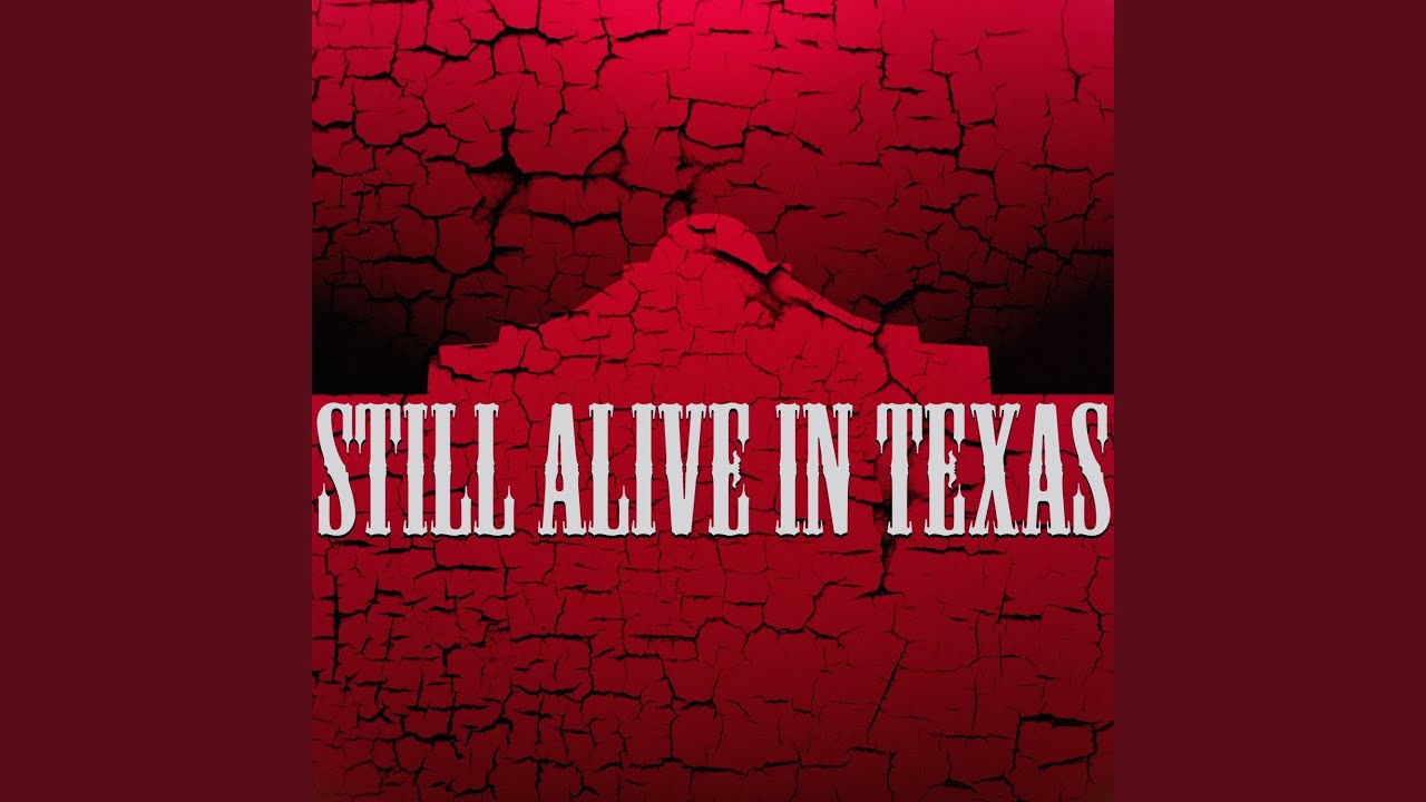 Still Alive In Texas - YouTube