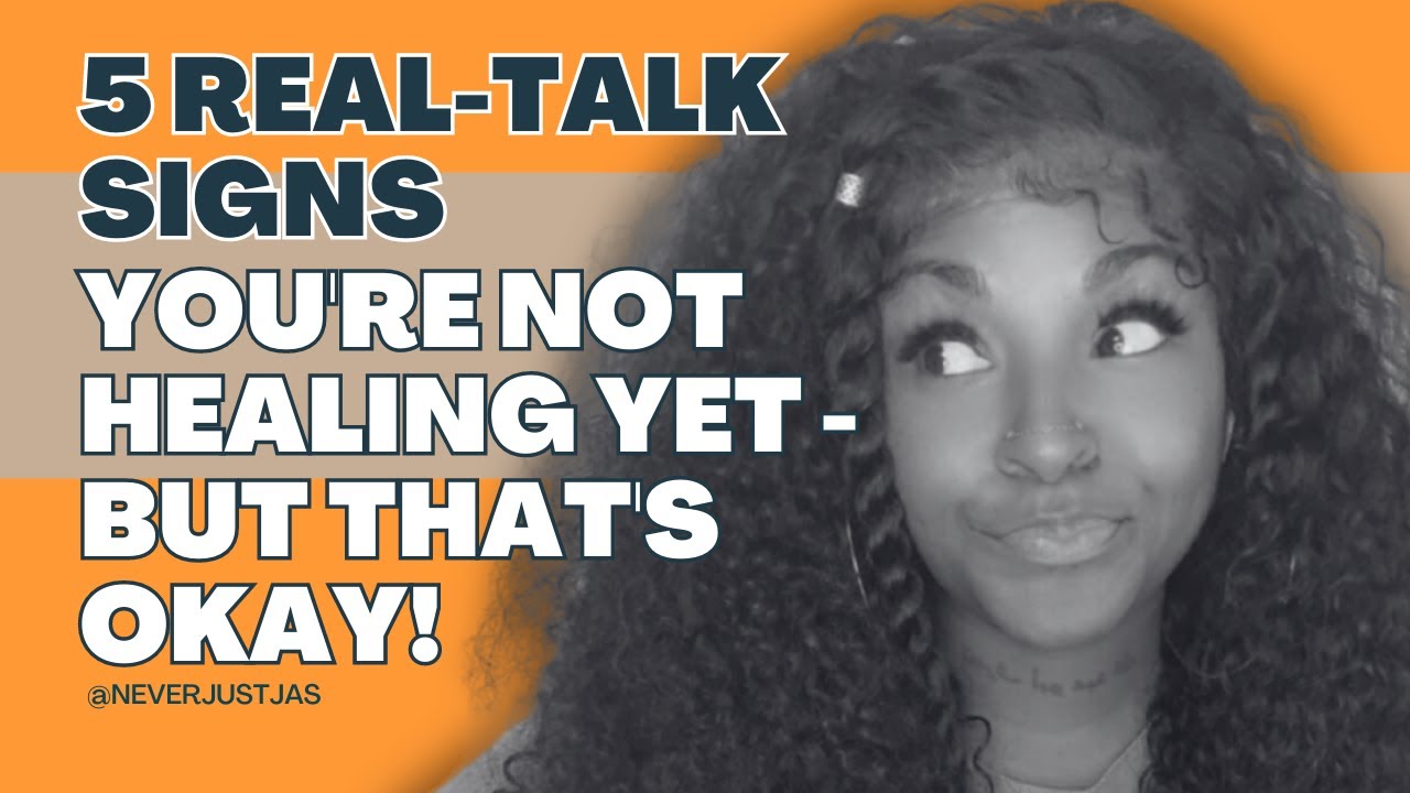 5 Real-Talk Signs You're Not Healing Yet - But That's Okay! - YouTube