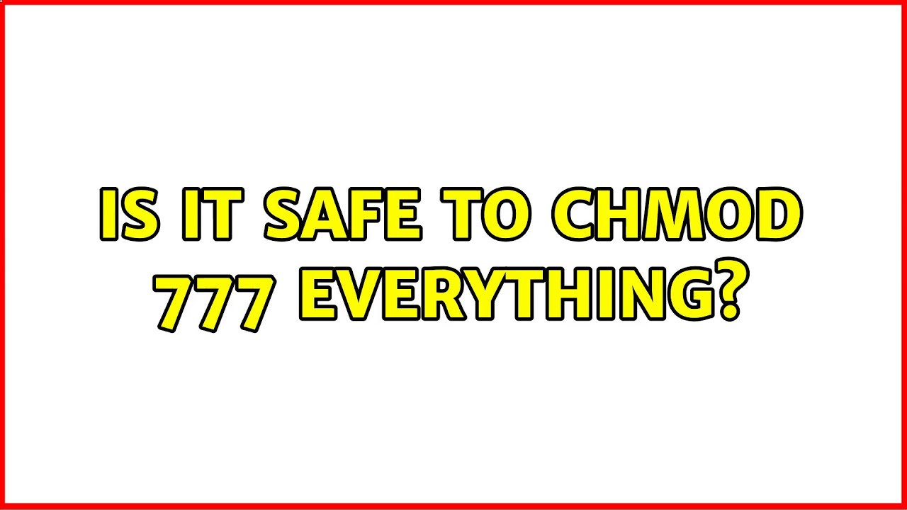 Is It Safe To Chmod 777 Everything 2 Solutions YouTube is-it-safe-to-chmod-777-everything-2-solutions-youtube