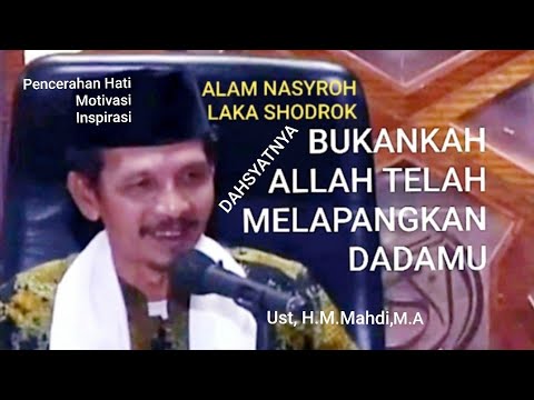 Bukankah Allah Telah Melapangkan Dadamu " ALAM NASYROH LAKA SHODROK | Ust, H.M Mahdi, M.A - YouTube