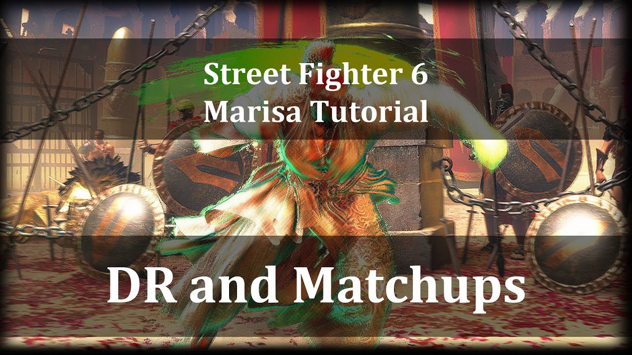 Street Fighter 6 Marisa Tricks and Matchup Details - Part 3 of 6 (DR S ...