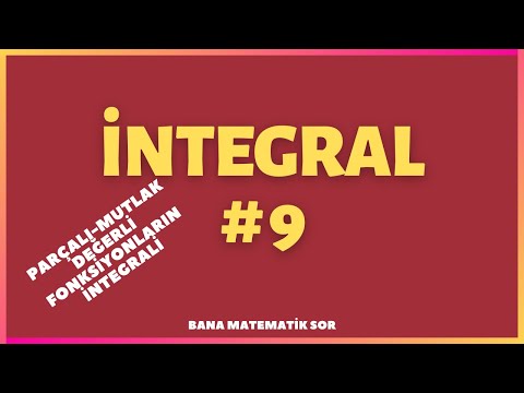AYTMAT YÜKSELİŞ KAMPI iNTEGRAL 9.DERS) Parçalı-Mutlak Değerli Fonksiyonların İntegrali