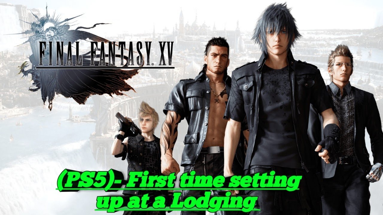 Final Fantasy 15 (PS5)- First time setting up at a Lodging - YouTube