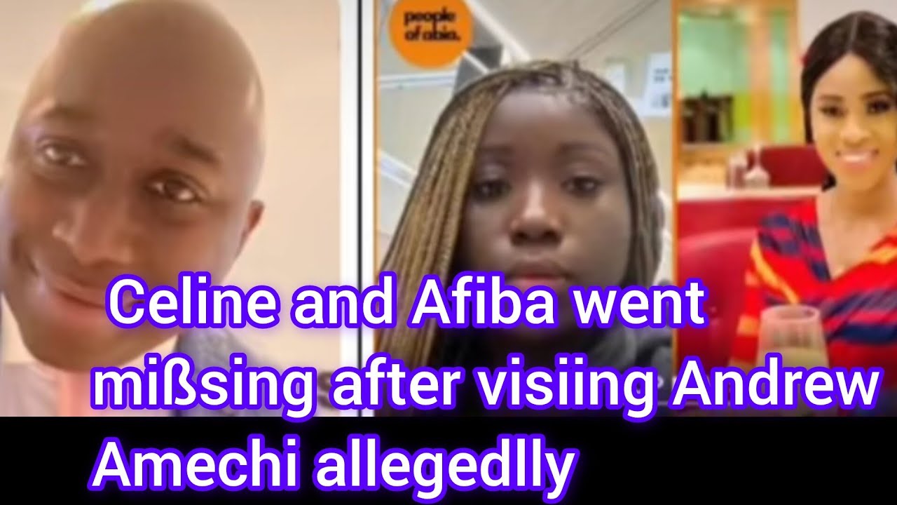 How Celine and Afiba went mißsing after they visited An alleged man on ...