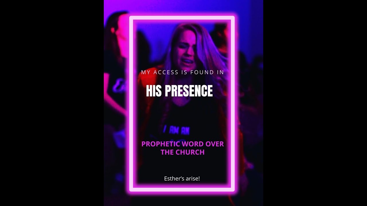 Prophetic Word over the Church || Access in his presence || Esther's ...