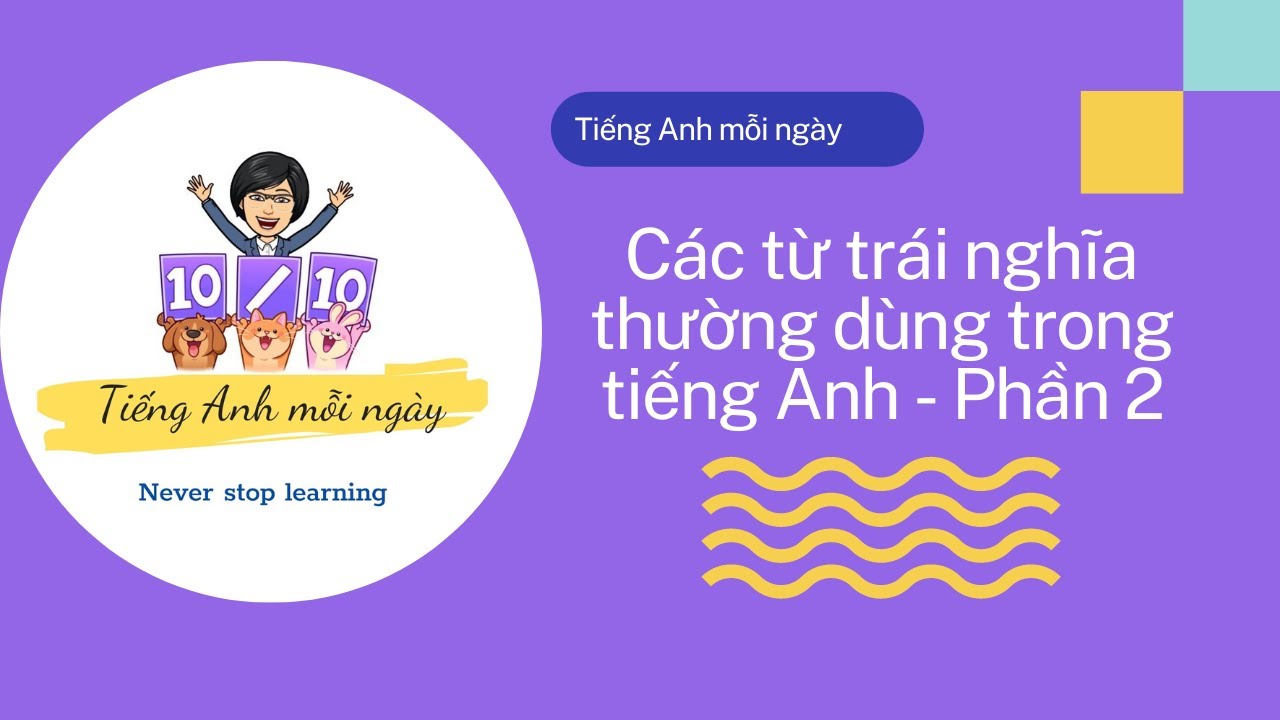 T Tr i Ngh a Th ng D ng Trong Ti ng Anh Ph n II The Most Common Antonyms In English YouTube t-tr-i-ngh-a-th-ng-d-ng-trong-ti-ng-anh-ph-n-ii-the-most-common-antonyms-in-english-youtube