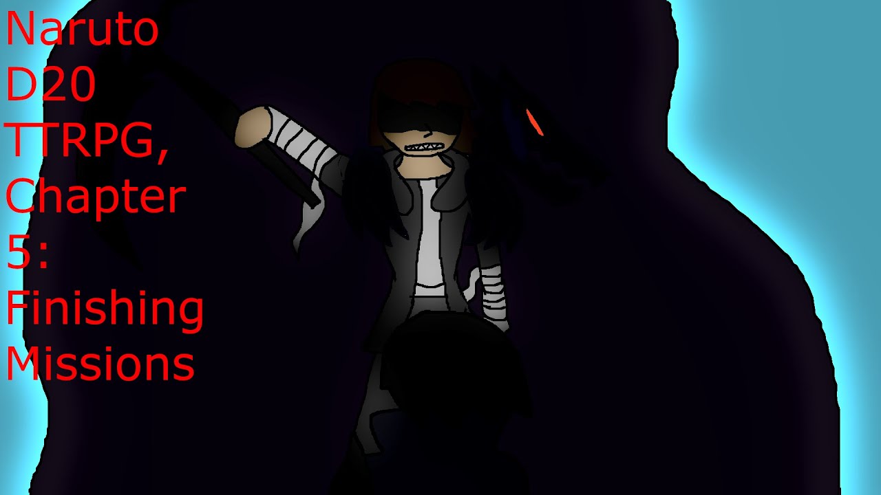 Naruto D20 TTRPG, Chapter 5: Finishing Missions - YouTube