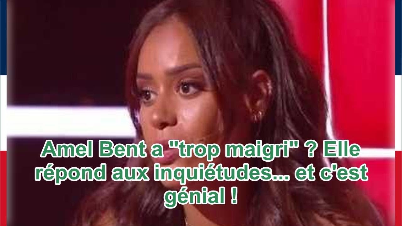 Amel Bent a "trop maigri" ? Elle répond aux inquiétudes... et c'est génial ! - YouTube