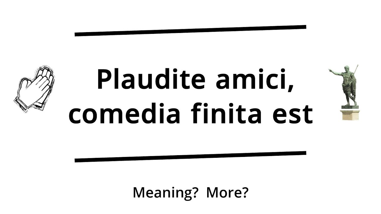 Plaudite amici, comedia finita est | Verbis Latinis - YouTube