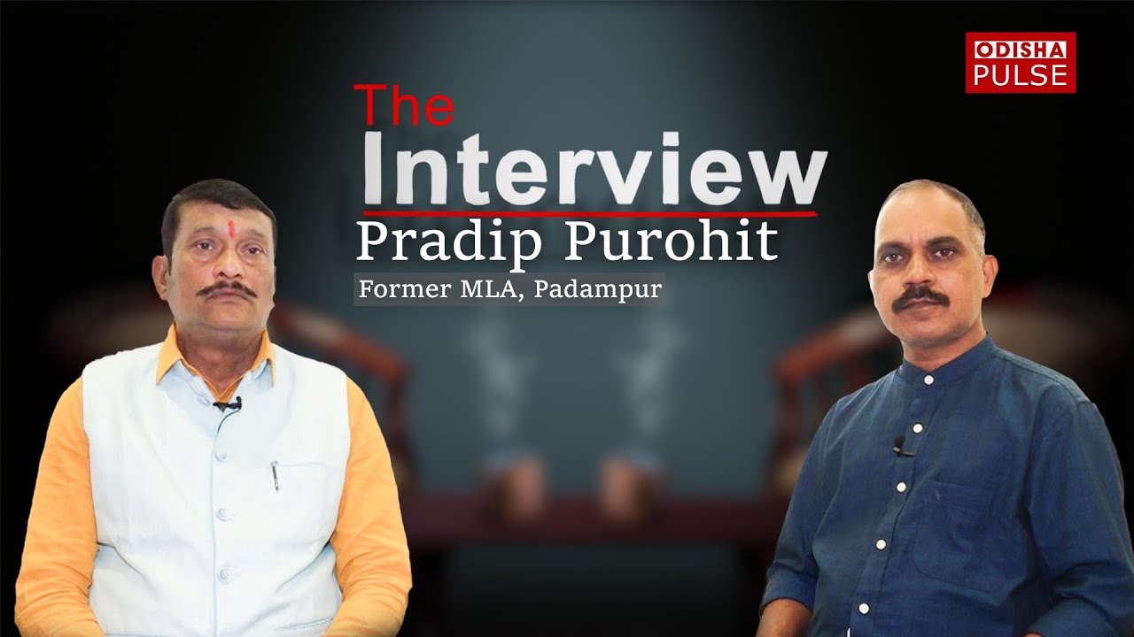 The Interview With Pradip Purohit, Former MLA, Padampur || ODISHA PULSE ...