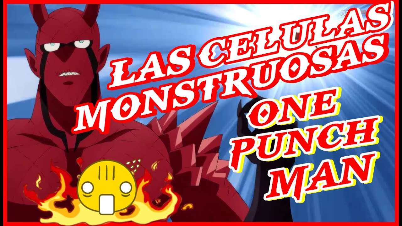 ONE PUNCH MAN CELULAS MONSTROUSAS CELL MONSTERS - YouTube