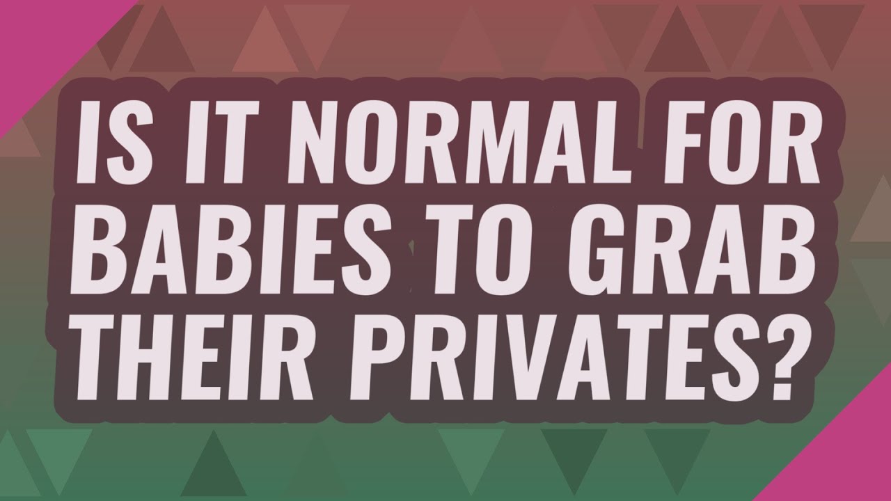 Is it normal for babies to grab their privates? - YouTube