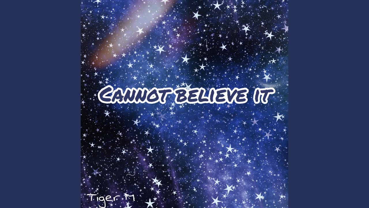 Cannot Believe It - YouTube