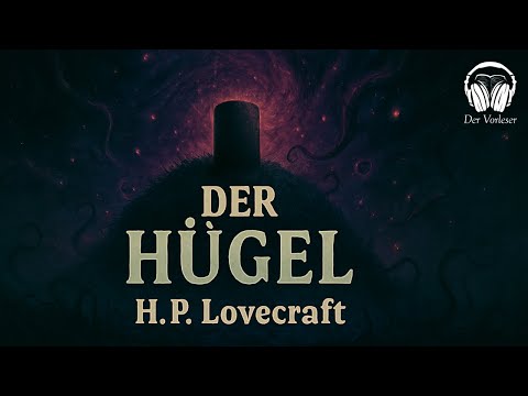 Der Hügel – H. P. Lovecraft | komplettes Horror-Hörbuch (Deutsch) gelesen von Benjamin Werner
