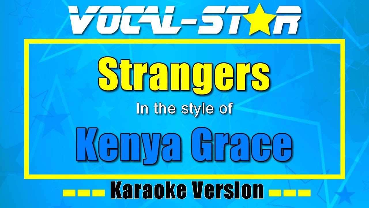 Strangers - Kenya Grace | Vocal Star Karaoke - YouTube