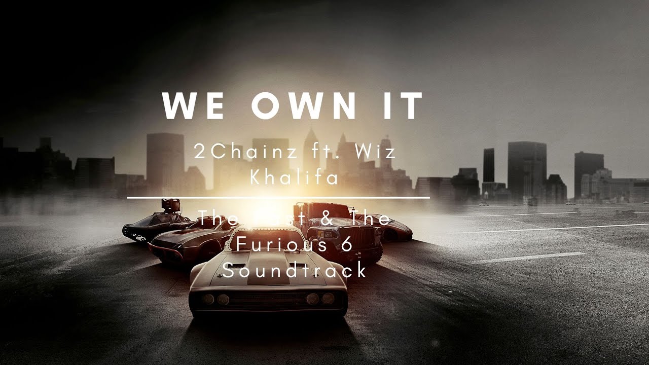 We Own It | The Fast & The Furious 6 Soundtrack - YouTube