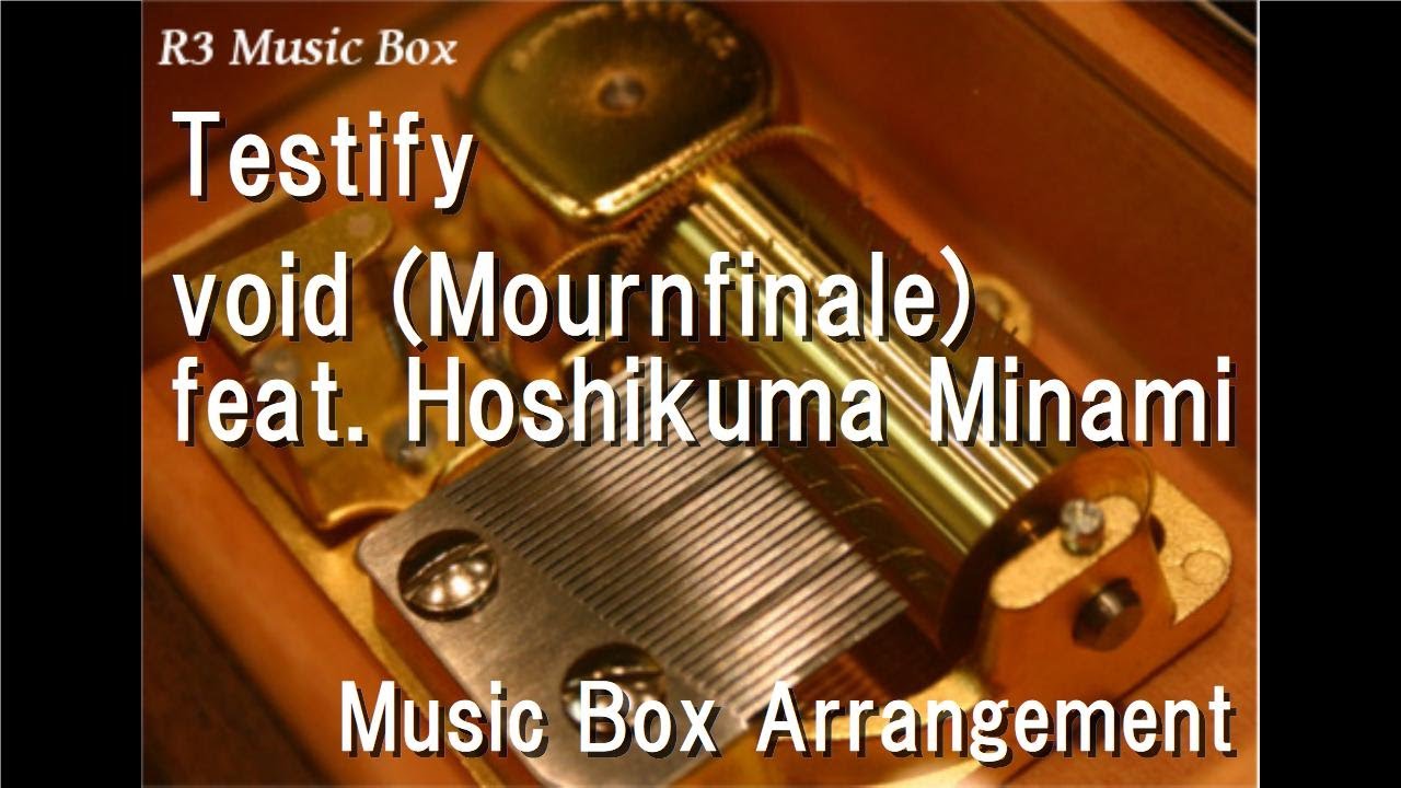 Testify/void (Mournfinale) feat. Hoshikuma Minami [Music Box] (Game ...