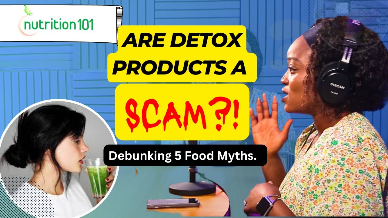 DETOX PRODUCTS A SCAM? || Debunking 5 Food Myths - YouTube