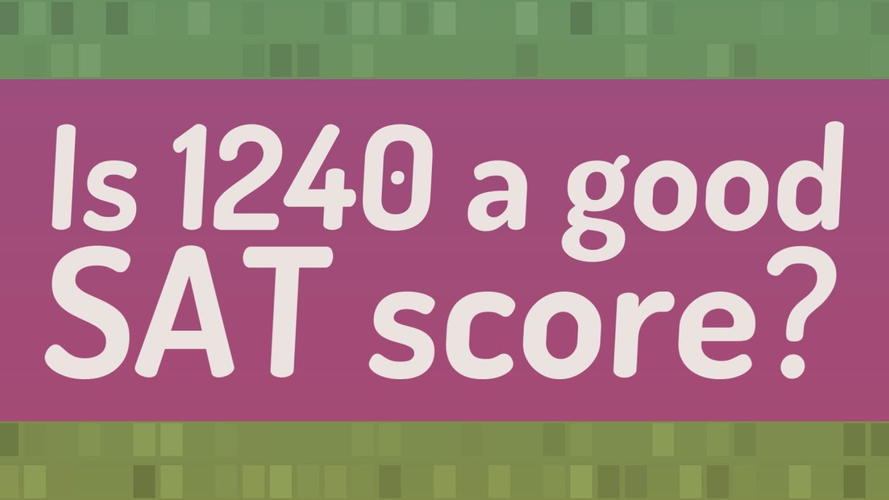 Is 1240 a good SAT score? - YouTube
