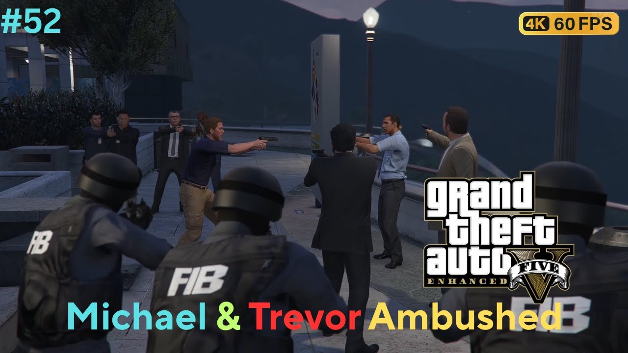 Michael & Trevor Ambushed at the IAA Building! | GTA 5 Gameplay #52 ...