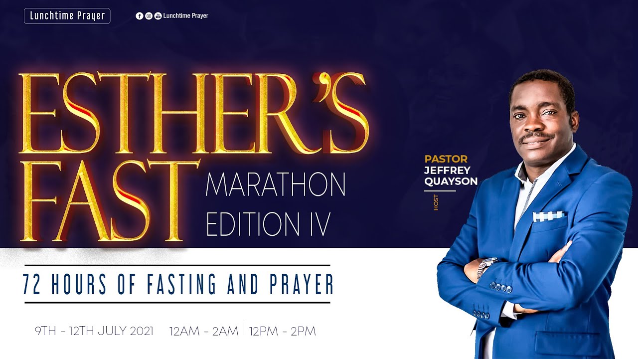 ESTHER'S FAST MARATHON EDITION IV || WITH PASTOR JEFFREY QUAYSON ...