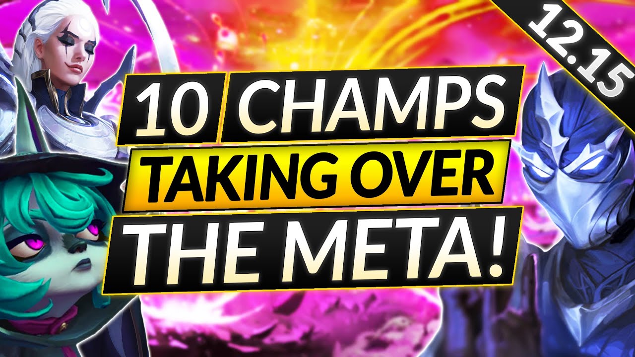 TOP 10 CHAMPIONS Taking Over The META - NEW PATCH 12.15 - LoL Guide ...
