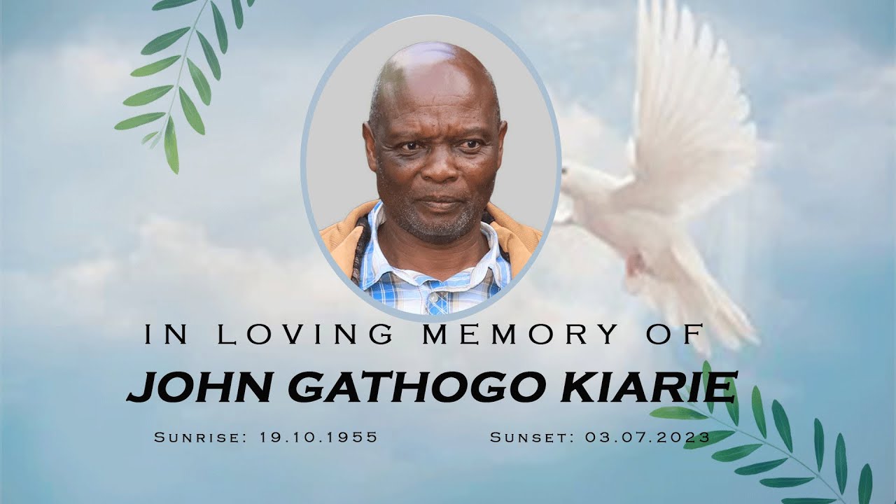 CELEBRATING THE LIFE OF: JOHN GATHOGO KIARIE - YouTube