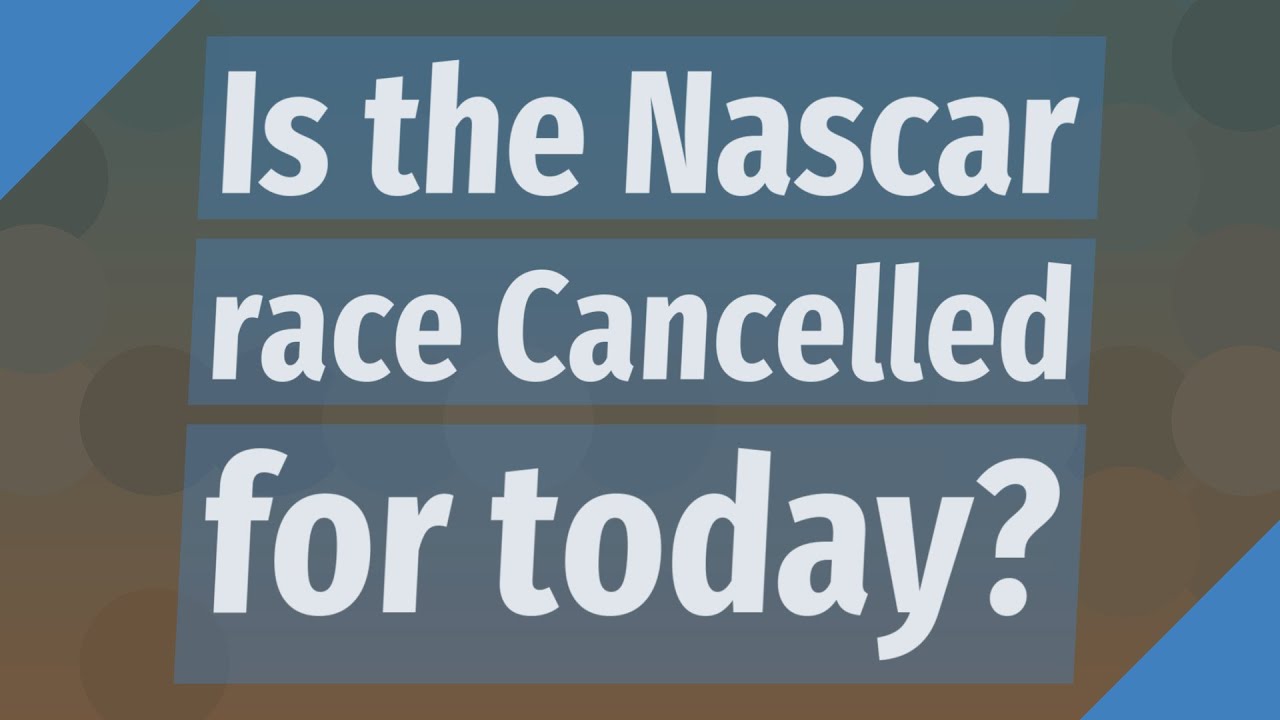 Is the Nascar race Cancelled for today? - YouTube