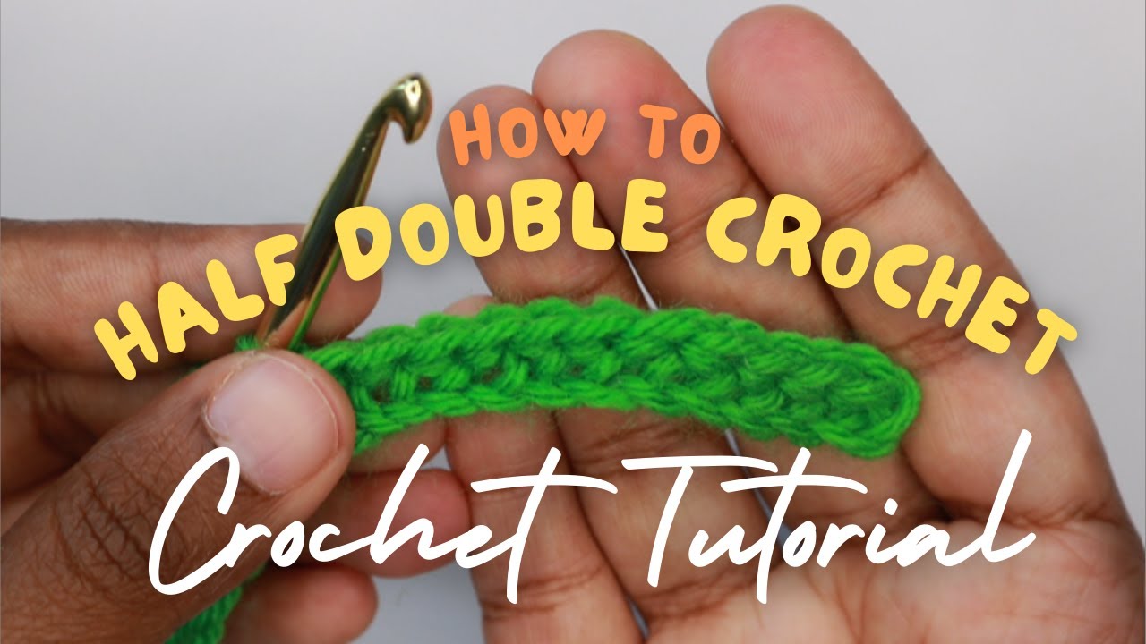 HALF DOUBLE CROCHET | How to Crochet Tutorial | For ABSOLUTE BEGINNERS ...