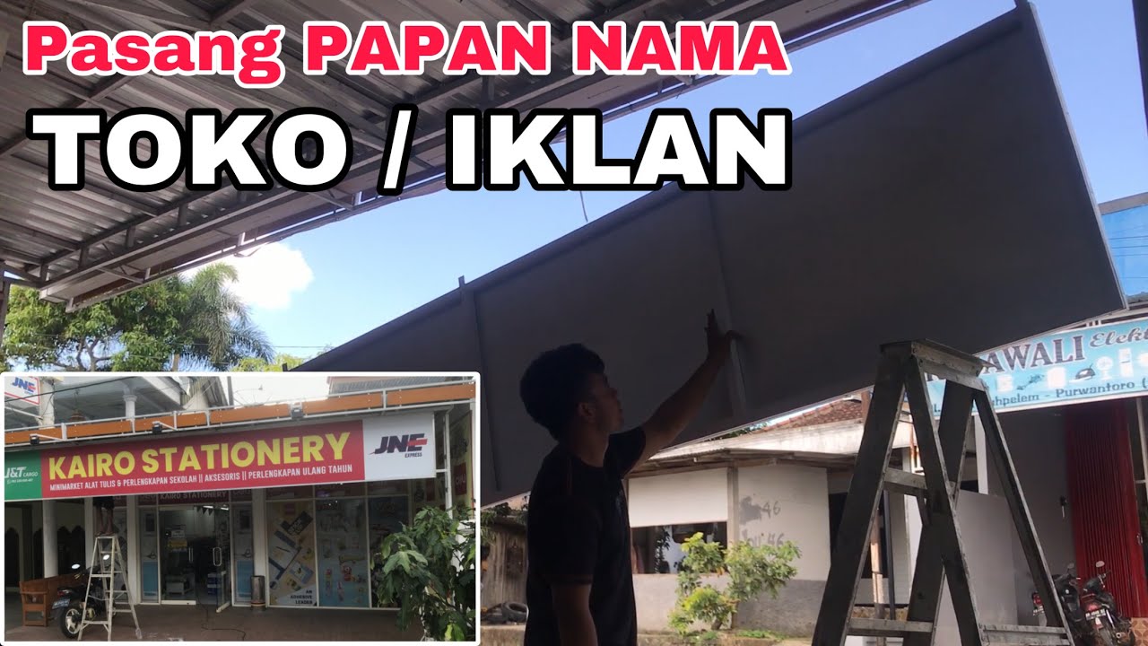 CARA PASANG PAPAN NAMA TOKO / PAPAN IKLAN - YouTube
