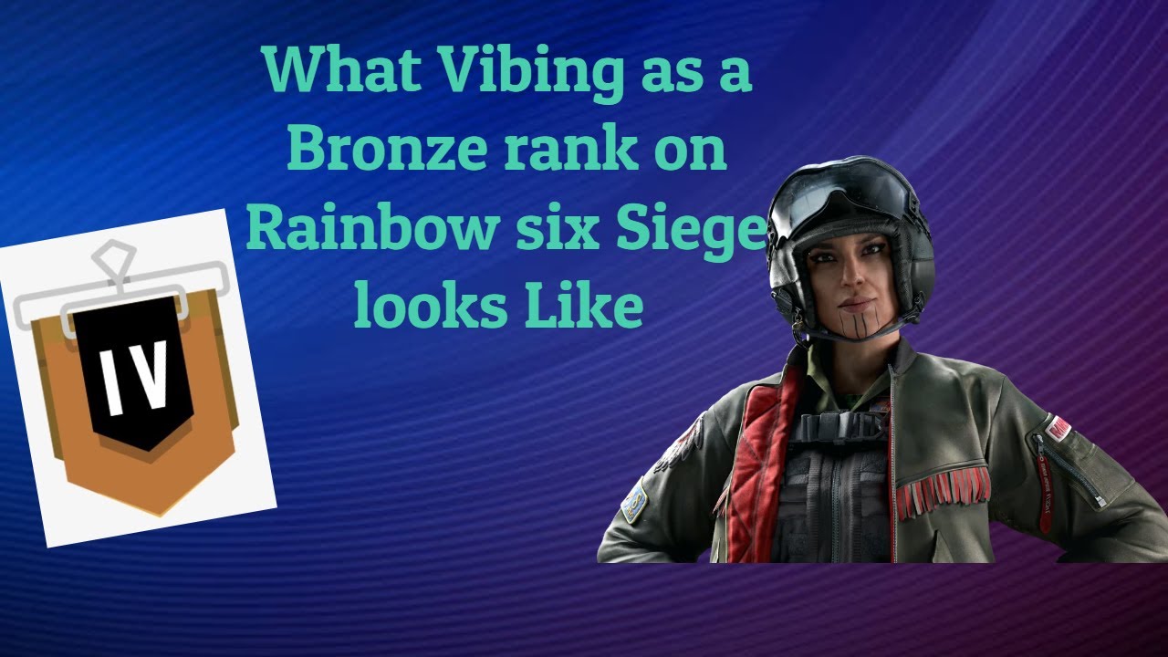 What Vibing as a Bronze rank on Rainbow Six Siege looks like - YouTube